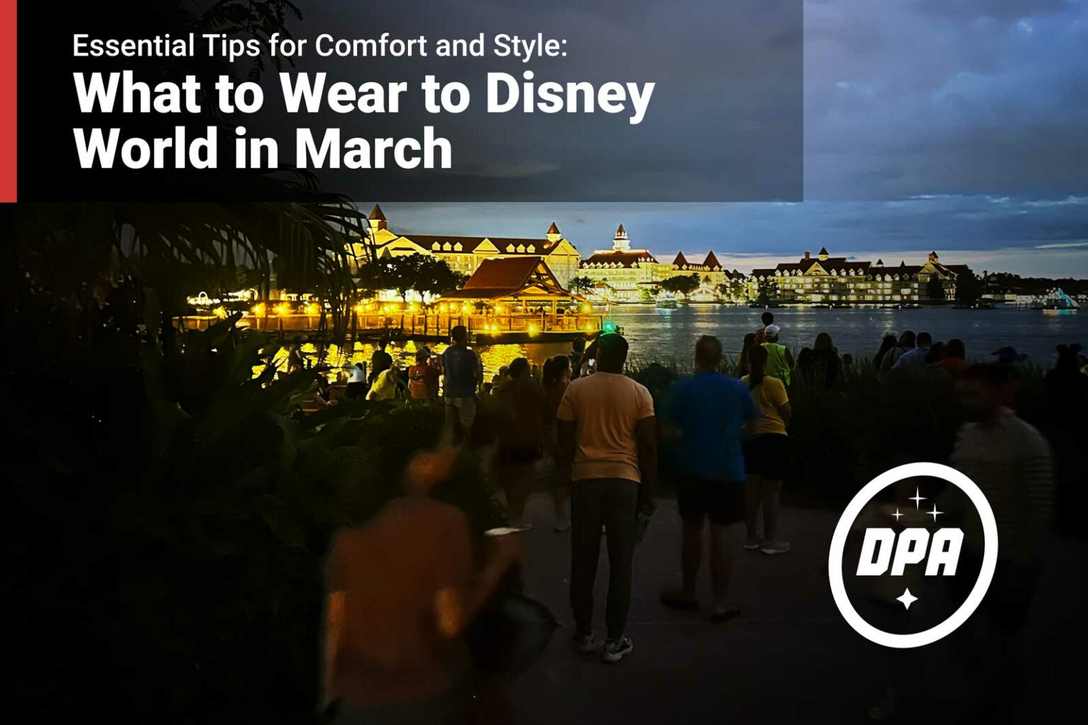What to Wear to Disney World in March: Essential Tips for Comfort and Style